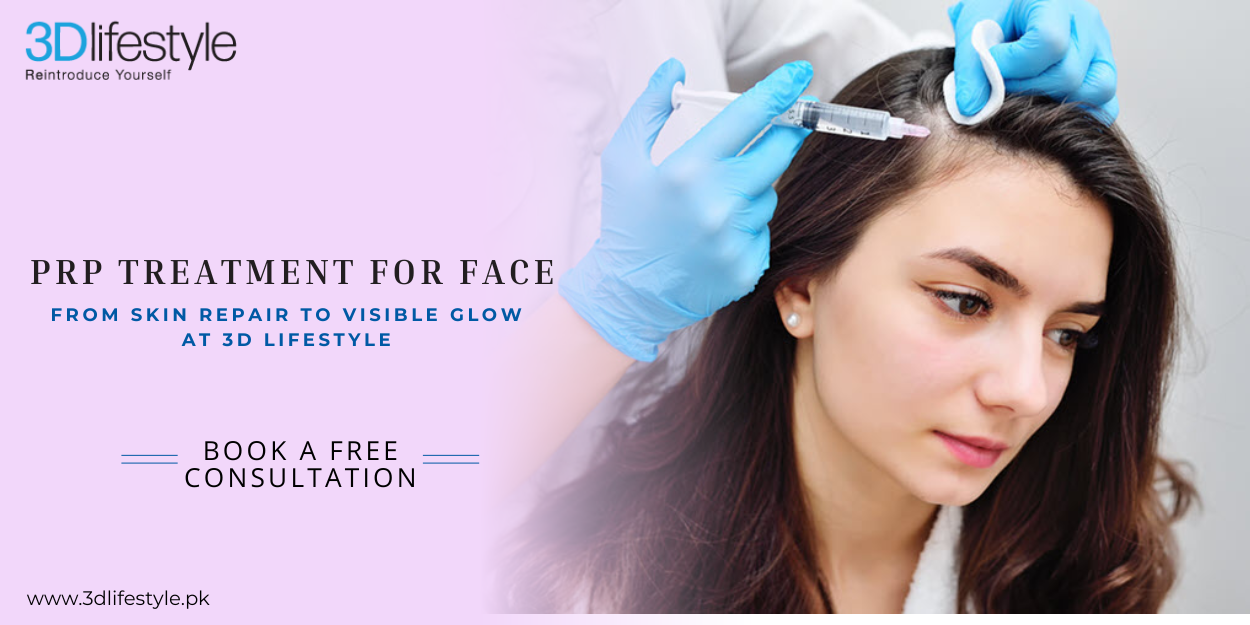 PRP Treatment for Face: From Skin Repair to Visible Glow at 3D ...